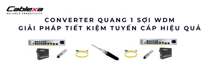 Converter quang 1 sợi WDM - Giải pháp tiết kiệm tuyến cáp hiệu quả