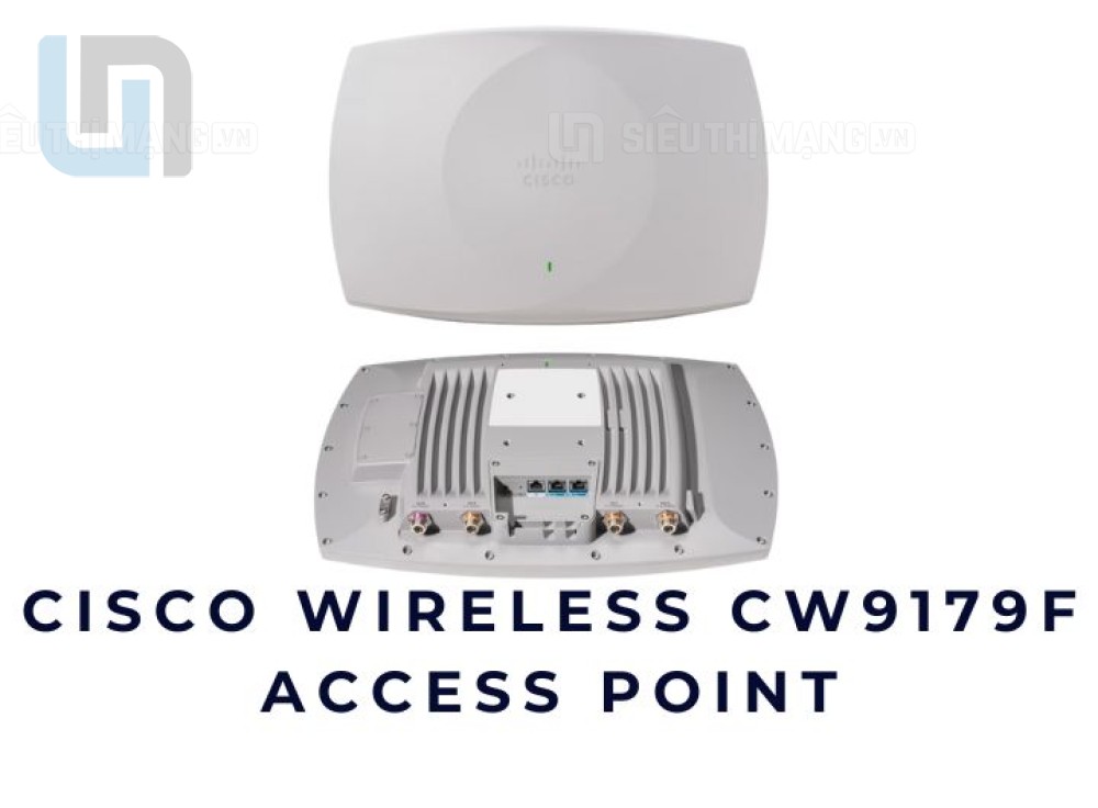 Cisco Wireless CW9179F Access Point – Chuẩn Wi-Fi 7 mạnh mẽ cho doanh ...