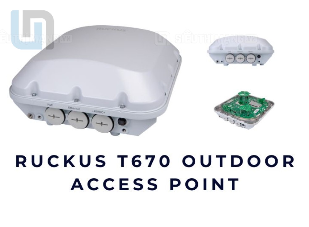 RUCKUS T670 Outdoor Access Point WiFi 7 – Sức mạnh kết nối không giới ...