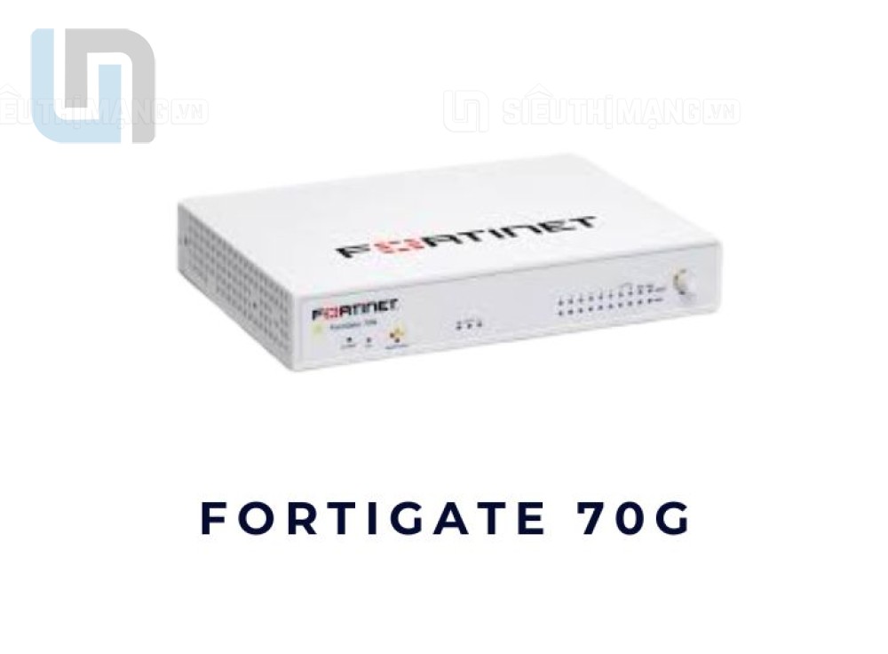 Firewall FortiGate 70G – Giải Pháp Bảo Mật Chuẩn Doanh Nghiệp Hiện Đại