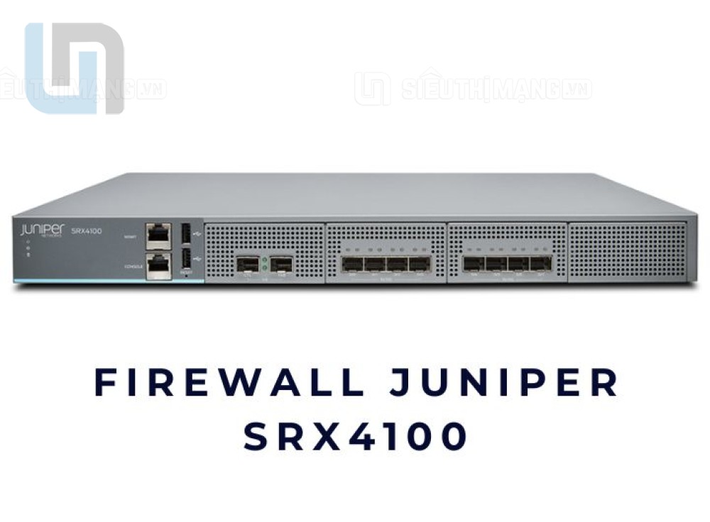 Firewall Juniper SRX4100 khan hiếm – Giải pháp bảo mật bền vững cho ...
