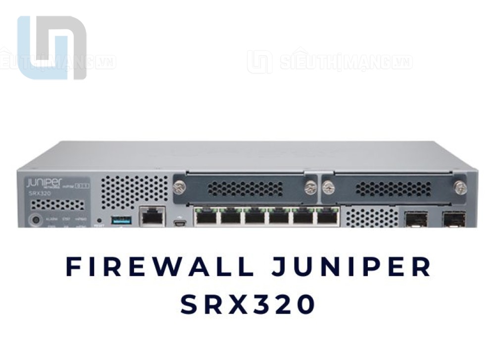 Firewall Juniper SRX320 – Tổng quan & Tư vấn chọn đúng 2026